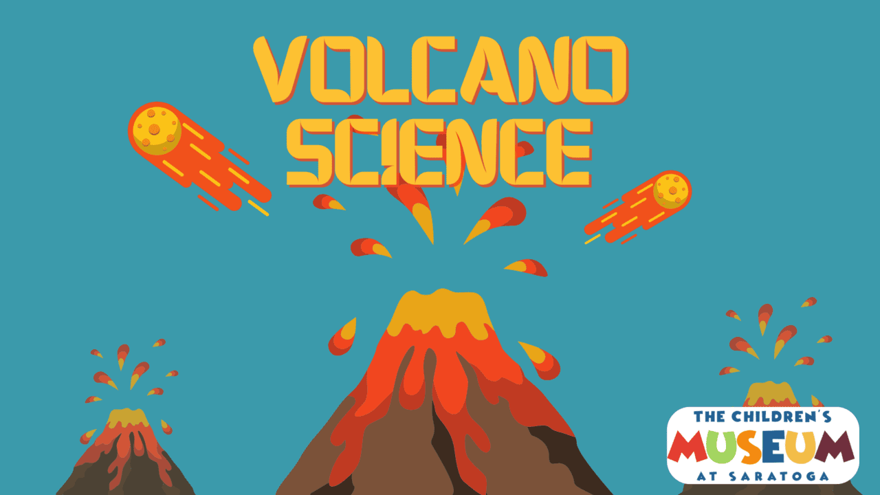 Volcano Science | The Children’s Museum at Saratoga