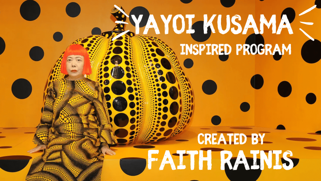 Faith Rainis presents Yayoi Kusama Program | The Children’s Museum at ...